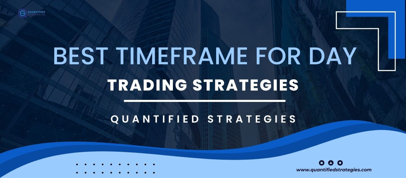 Best Timeframe for Day Trading Strategies - QuantifiedStrategies.com