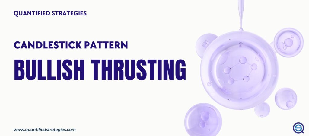 Bullish Thrusting Candlestick Pattern (Backtest) - QuantifiedStrategies.com