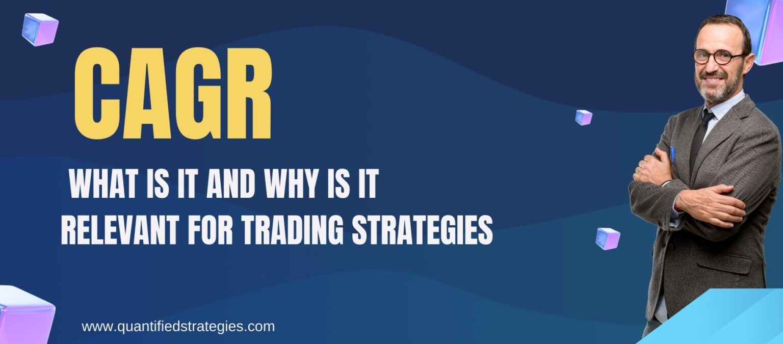 CAGR – What Is It And Why Is It Relevant For Trading Strategies ...
