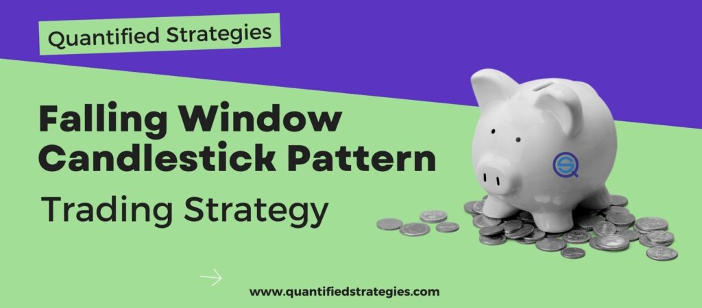 Falling Window Candlestick Pattern Trading Strategy (Backtest ...