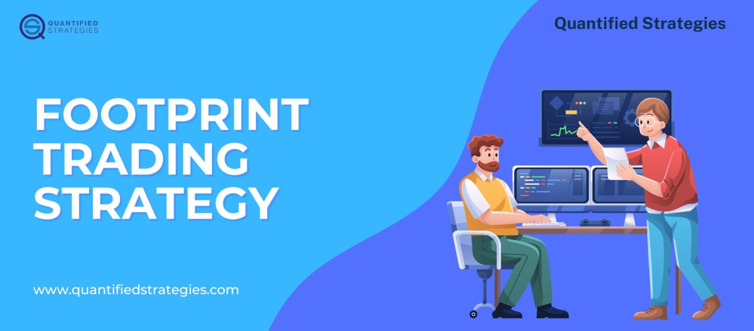 Footprint Trading Strategy - What Is It? - QuantifiedStrategies.com