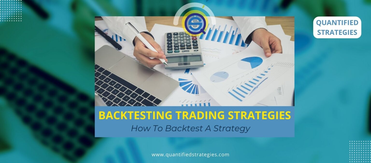 Backtesting Trading Strategies: How To Backtest A Strategy ...