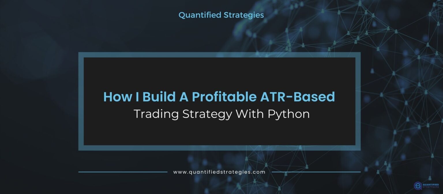 How I Build A Profitable ATR-Based Trading Strategy With Python ...