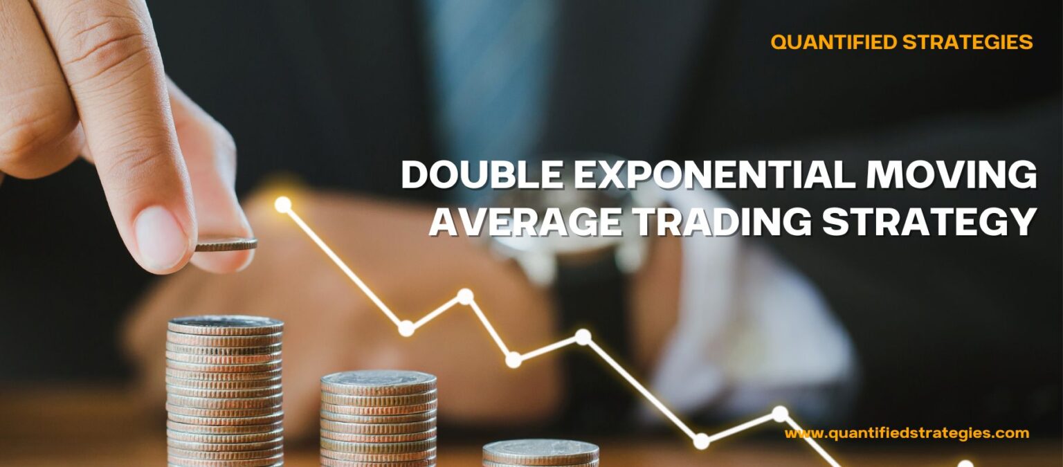 Double Exponential Moving Average Trading Strategy: Backtest and ...