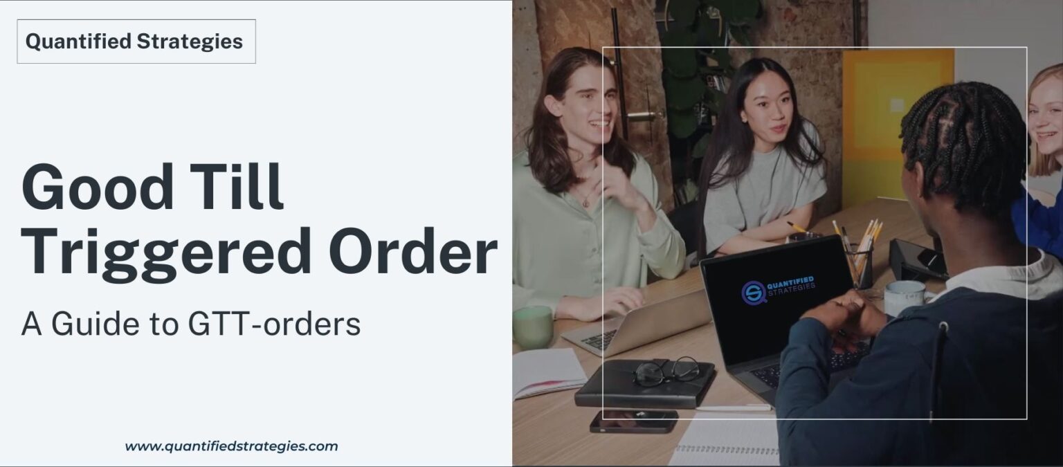 Good Till Triggered Order: A Guide to GTT-orders - QuantifiedStrategies.com