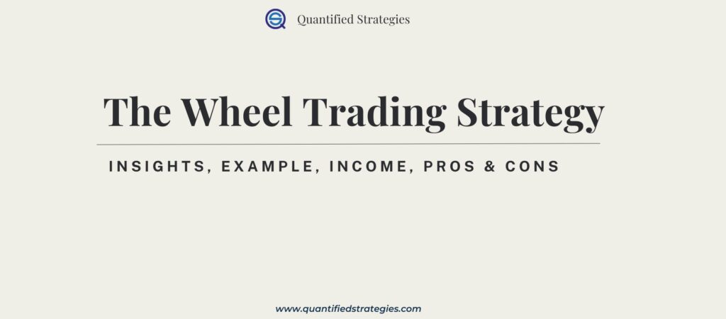 The Wheel Trading Strategy (Insights, Example, Income, Pros & Cons ...