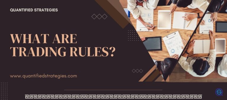 What Are Trading Rules? (Which One Is Important?) - QuantifiedStrategies.com