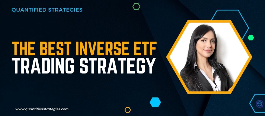 The Best Inverse ETF Trading Strategy: Backtesting, Trading Guide, and ...