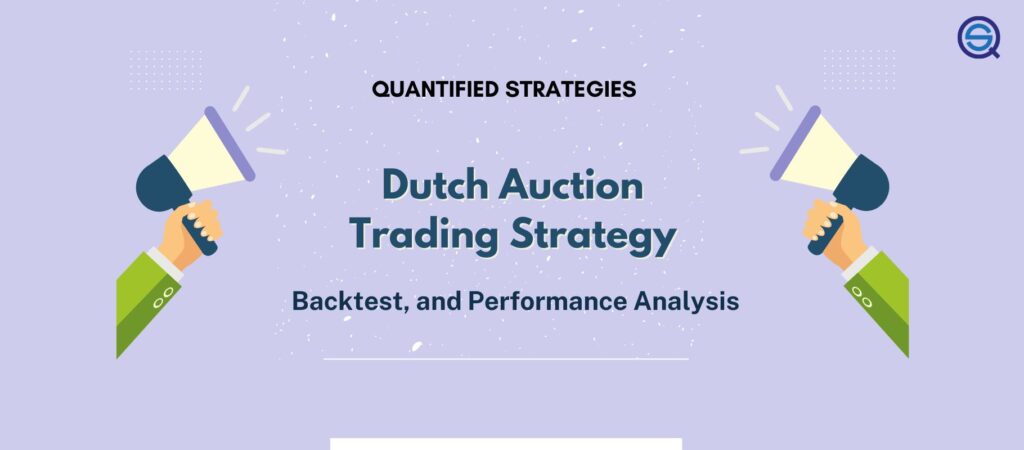 Dutch Auction Trading Strategy – Backtest, and Performance Analysis ...
