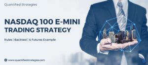 Nasdaq 100 E-mini Trading Strategy – Rules, Backtest, and Futures ...