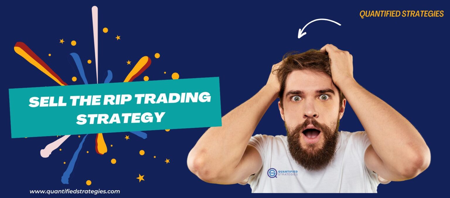 Sell the Rip Trading Strategy: Rules, Setup, Risk, And Backtest ...