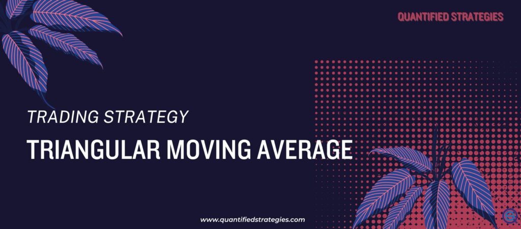 Triangular Moving Average Trading Strategy: Backtest and Evaluation ...