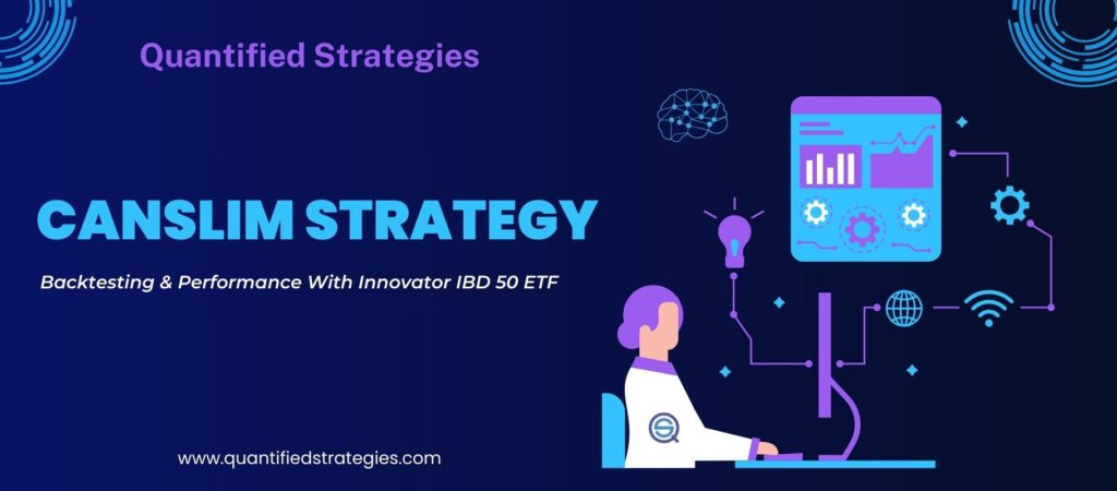 CANSLIM Strategy – Backtesting And Performance With Innovator IBD 50 ...