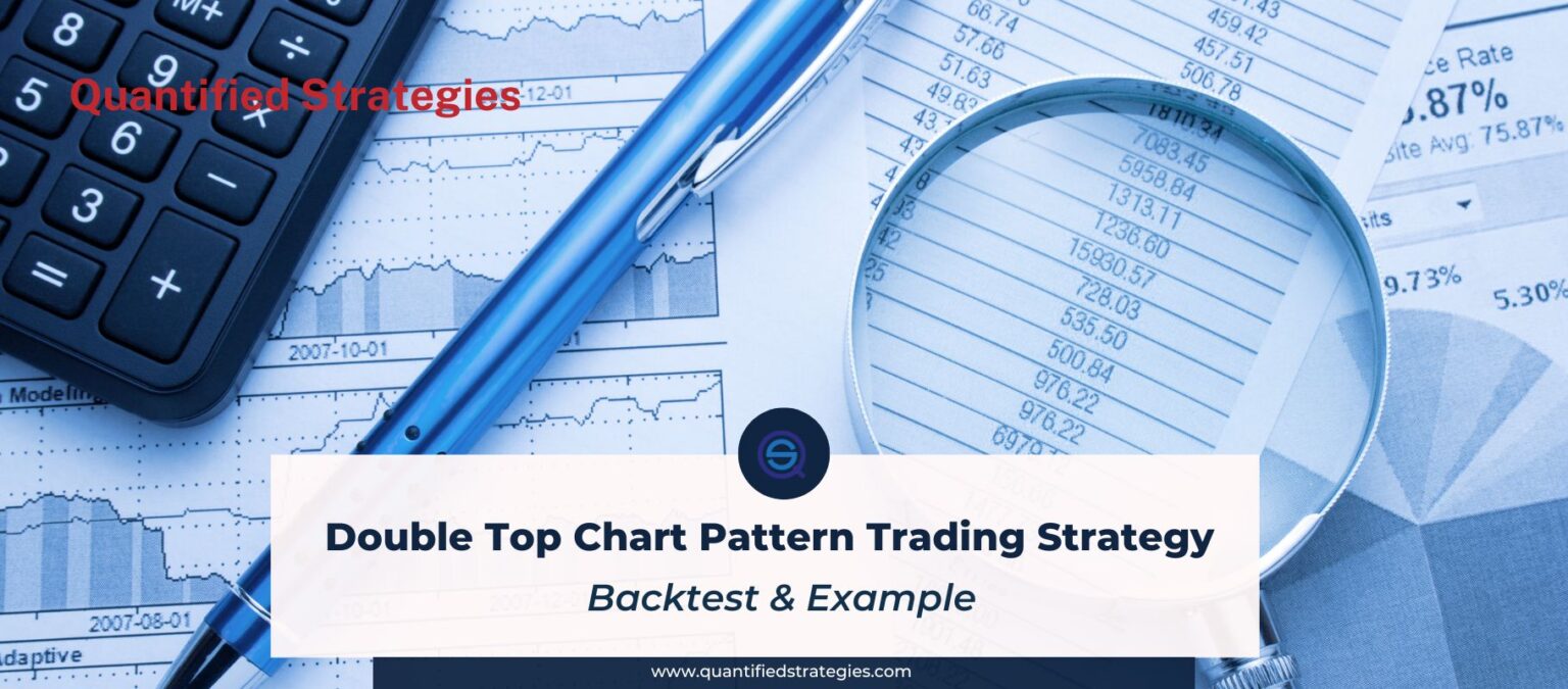 Double Top Chart Pattern Trading Strategy: (Backtest & Example ...