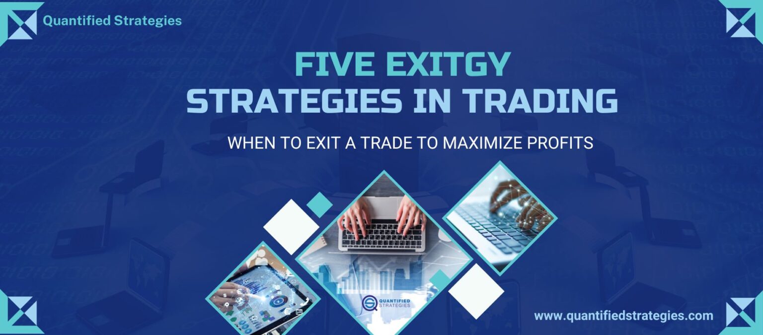 Five Exit Strategies in Trading: When to Exit a Trade To Maximize ...