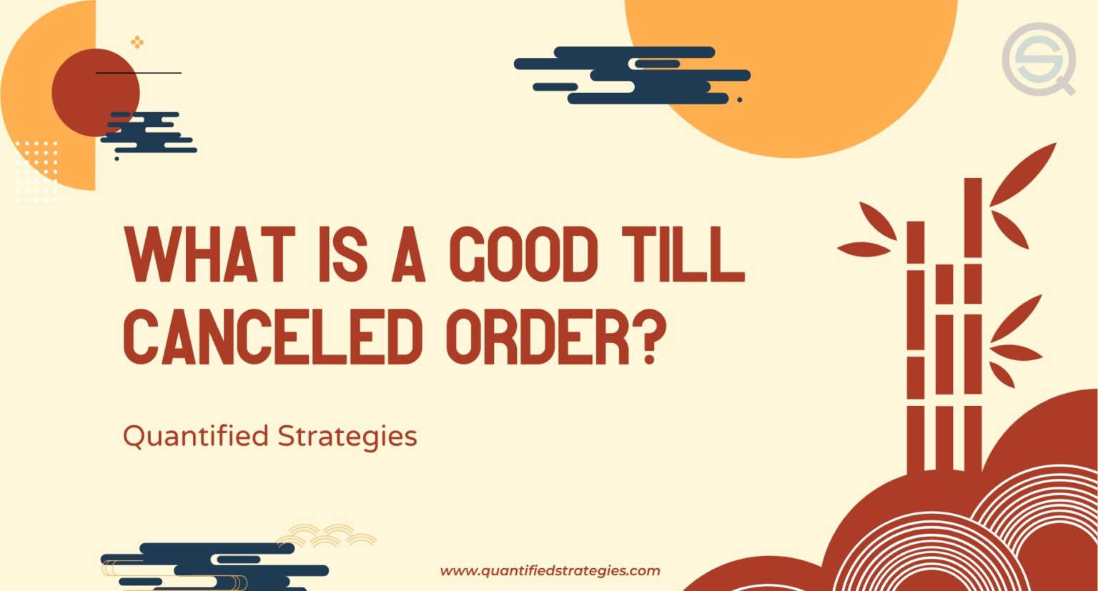 What Is a Good Till Canceled Order (GTC)? - QuantifiedStrategies.com