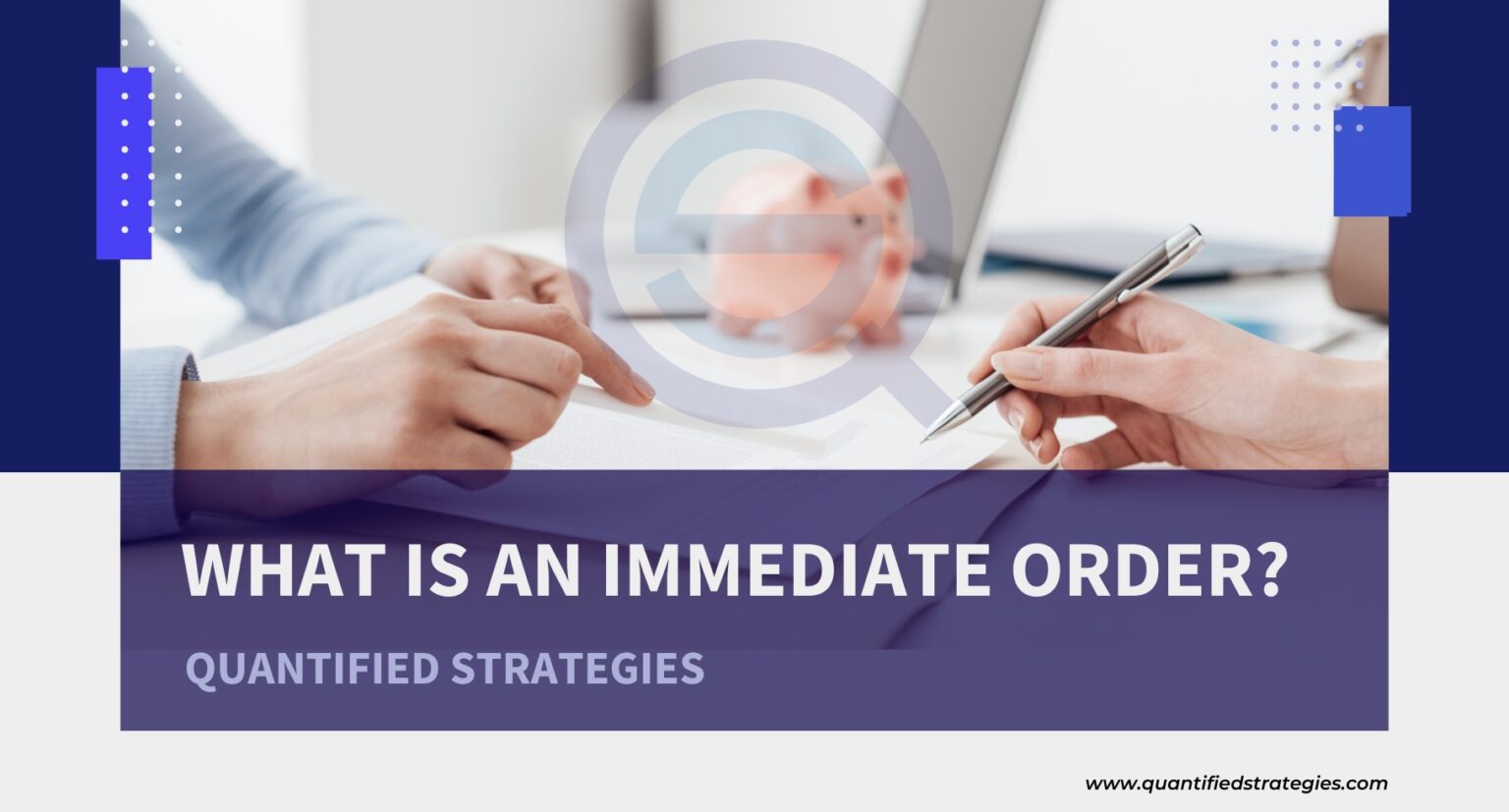 What Is an Immediate Order? - QuantifiedStrategies.com