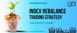 Index Rebalance Trading Strategy (Rules, Backtest Findings ...