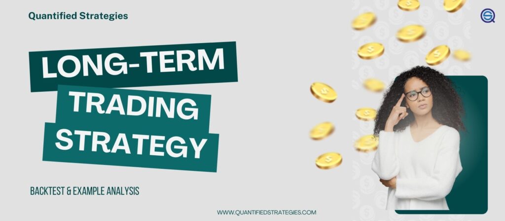 Long-Term Trading Strategy | Backtest And Example Analysis ...