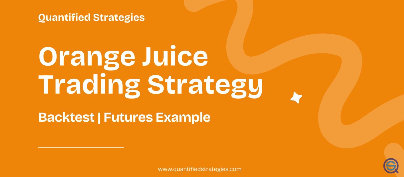Orange Juice Trading Strategy – Backtest, Returns, Futures Example ...