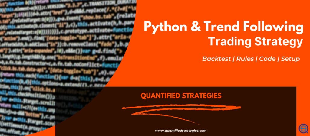 Python and Trend Following Trading Strategy (Backtest, Rules, Code ...