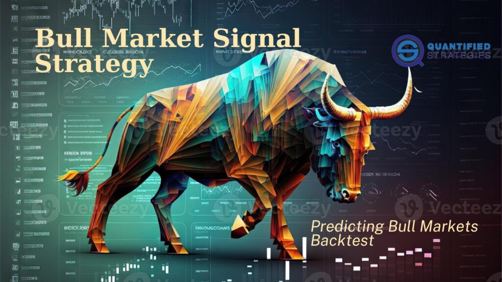 Bull Market Signal Strategy – Predicting Bull Markets with Backtest ...