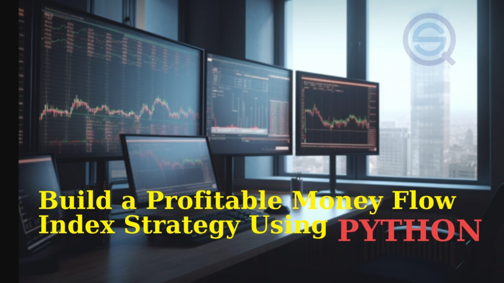 How to Build a Profitable Money Flow Index Strategy Using Python (Rules ...