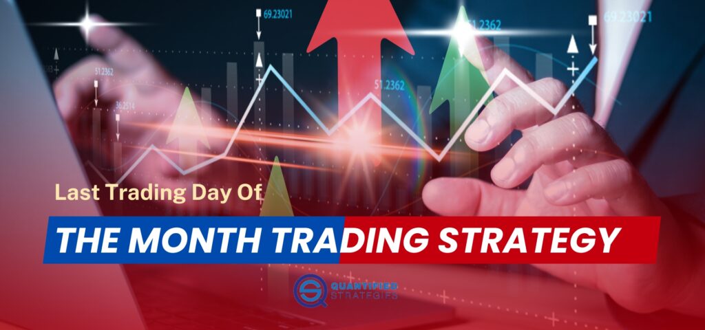 Last Trading Day Of The Month Trading Strategy (Seasonality ...