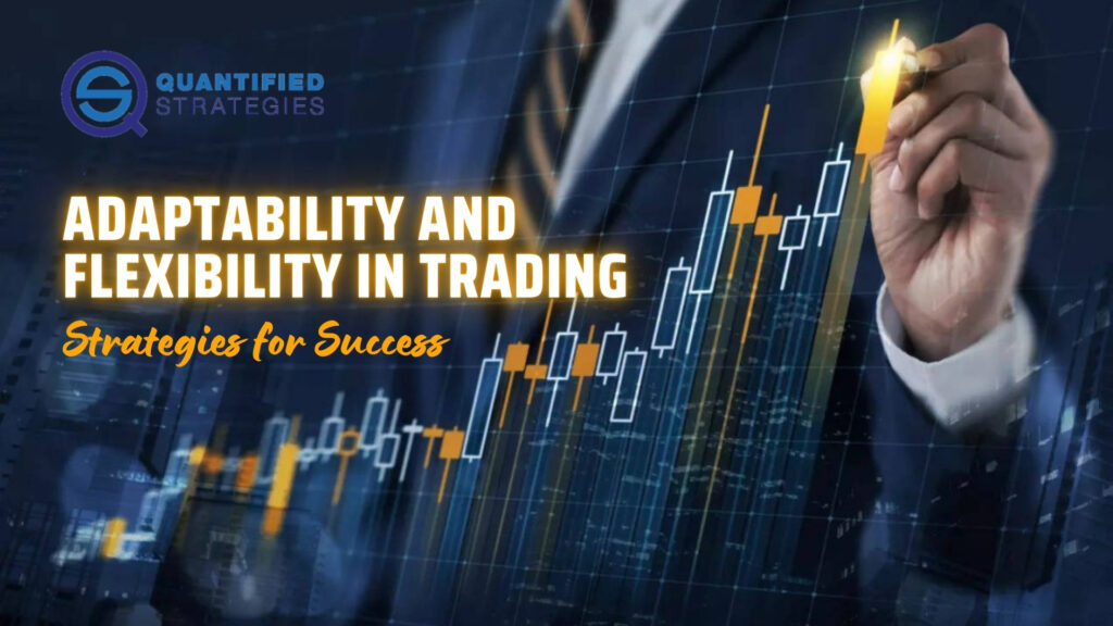 Adaptability and Flexibility in Trading: Strategies for Success ...