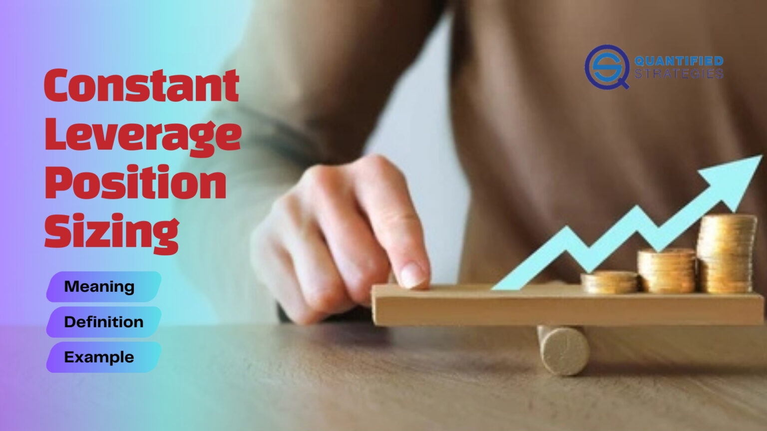 Constant Leverage Position Sizing: Meaning, Definition And Example - QuantifiedStrategies.com