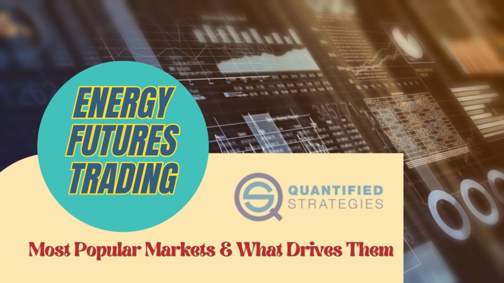 Energy Futures Trading: 5 Most Popular Markets & What Drives Them ...