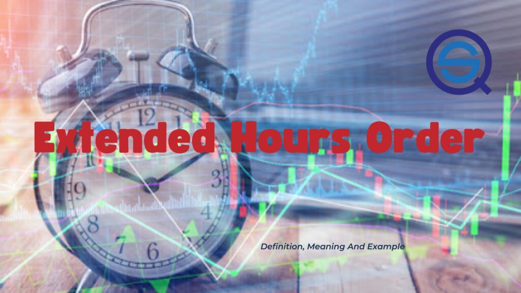 Extended Hours Order: Definition, Meaning And Example ...