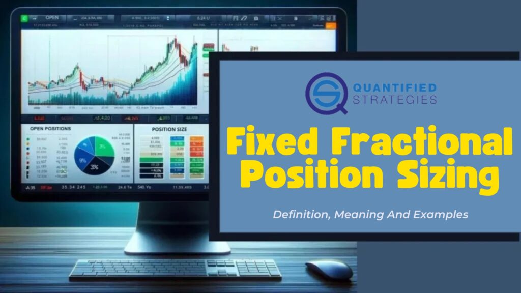 Fixed fractional Position Sizing: Definition, Meaning And Examples - QuantifiedStrategies.com