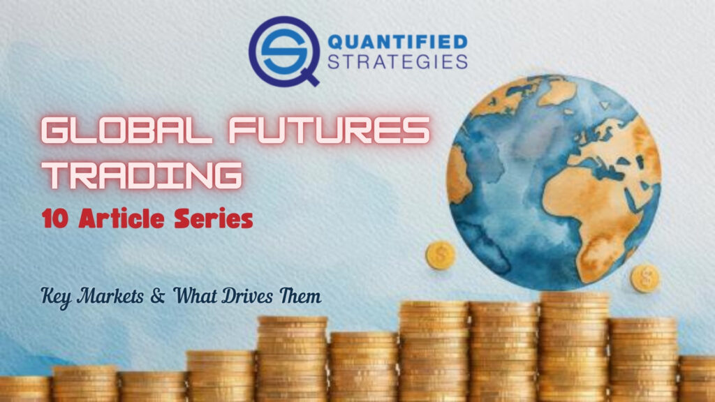 Global Futures Trading 101: (10 Article Series) Key Markets & What ...