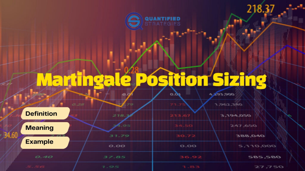 Martingale Position Sizing: Definition, Meaning, And Example - QuantifiedStrategies.com