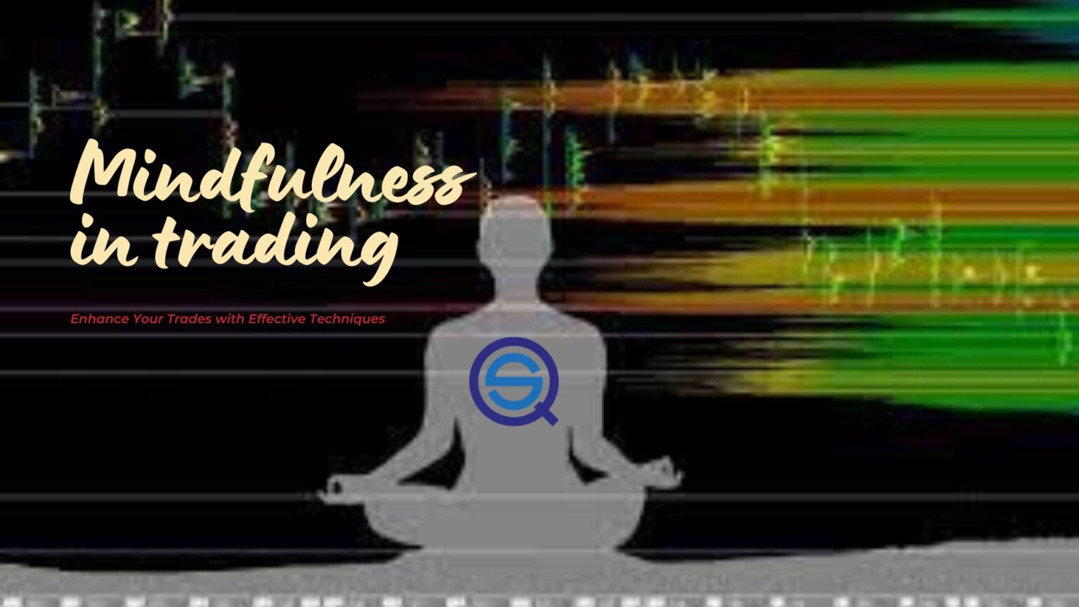 Mindfulness in trading: Enhance Your Trades with Effective Techniques - QuantifiedStrategies.com