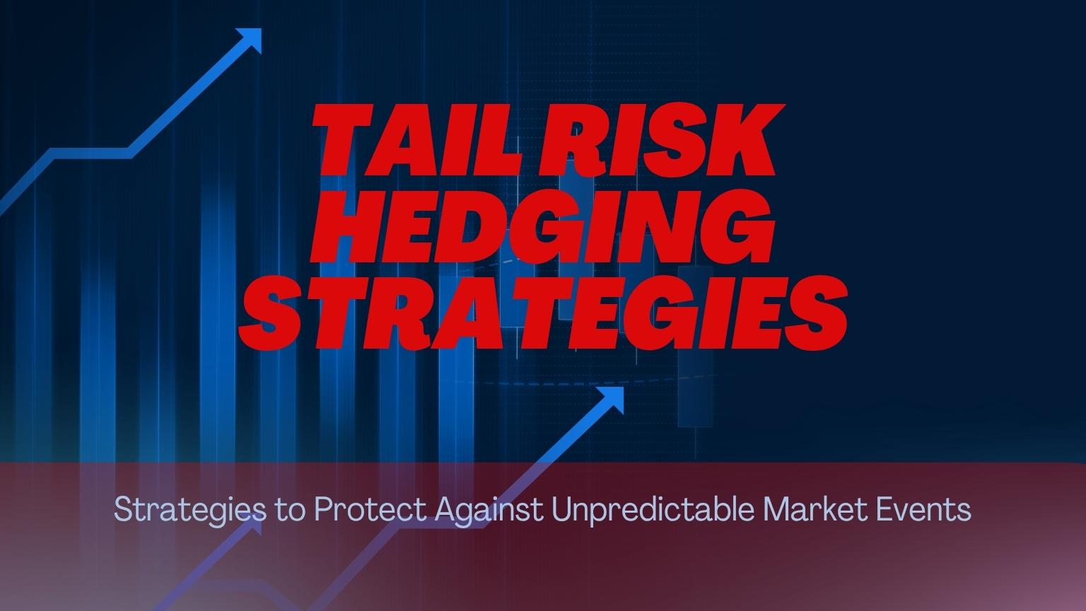 Tail Risk Hedging Strategies: Strategies to Protect Against ...